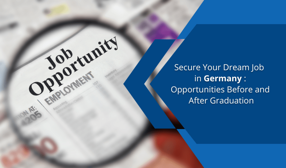 Secure Your Job in Germany: Opportunities Before & After Graduation